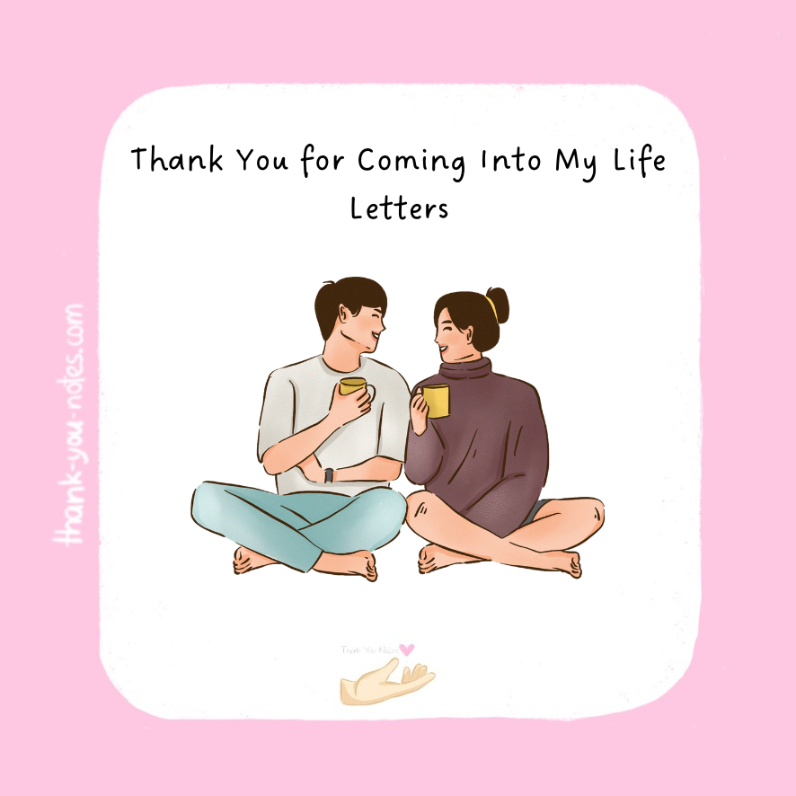 20+ ‘Thank You For Coming Into My Life’ Letters