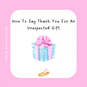 How to Say Thank You for an Unexpected Gift? 15+ Excellent Tips & Notes ...
